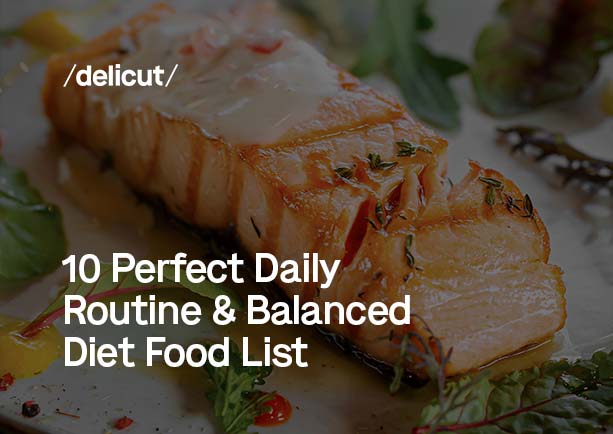 10 Perfect Daily Routine & Balanced Diet Food List