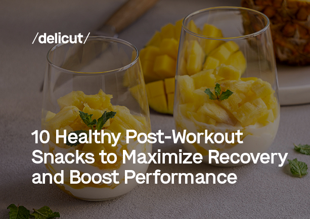 10 After Workout Snacks to Fuel Recovery & Boost Performance | Delicut