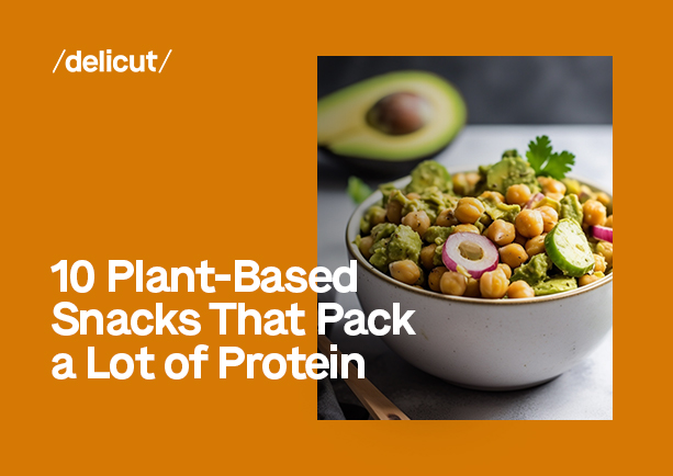 10 Plant Based High Protein Snacks to Keep You Full & Energized | Delicut