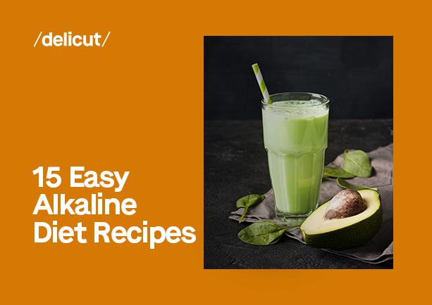 Alkaline Meal Plan: 15 Easy & Healthy Recipes to Restore Balance | Delicut
