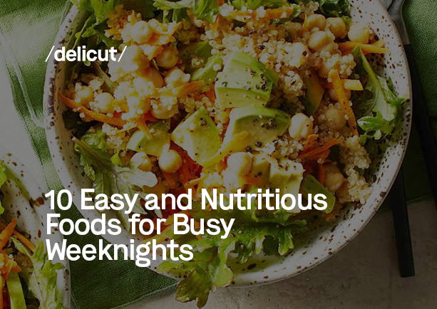 10 Easy and Nutritious Foods for Busy Weeknights | Delicut
