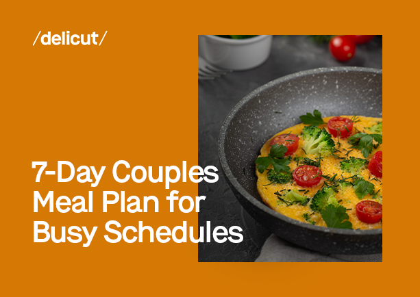 7-Day Couples Meal Plan: Quick & Delicious Recipes for Busy Lives