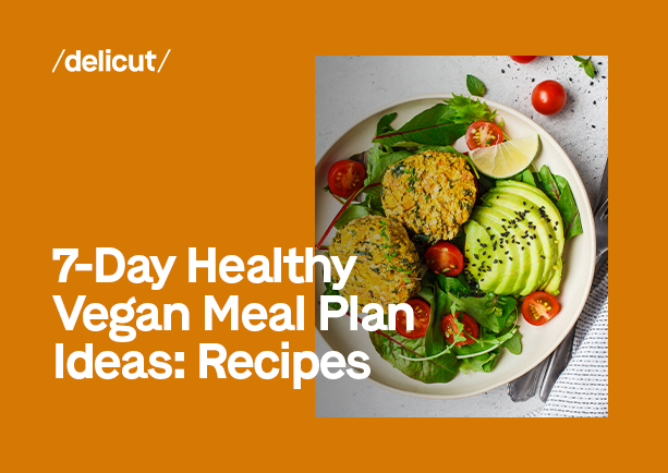 Vegan Diet Meal Plan Ideas | 7 Days of Plant-Based Flavour | Delicut
