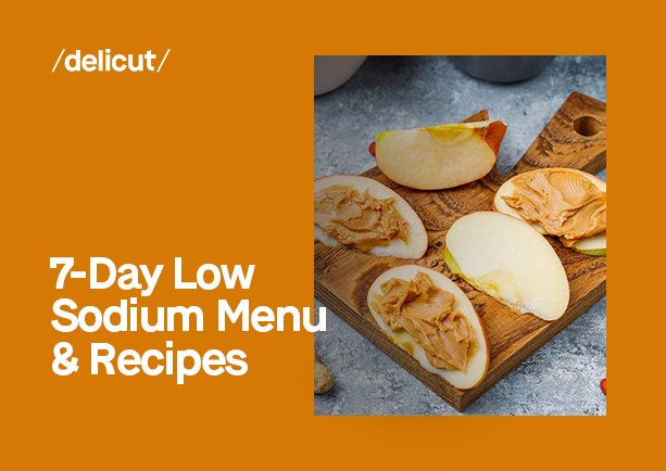 Low Sodium Meal Plans | 7-Day Menu to Support Heart Health | Delicut