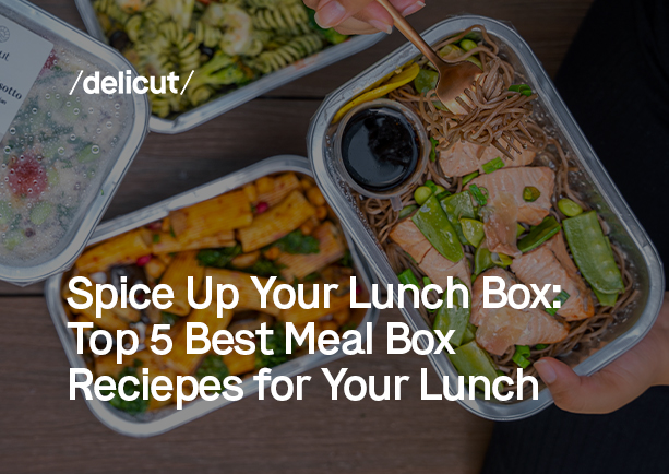 Spice up Your Lunch Box: Top 5 Best Meal Box Recipes for Your Lunch